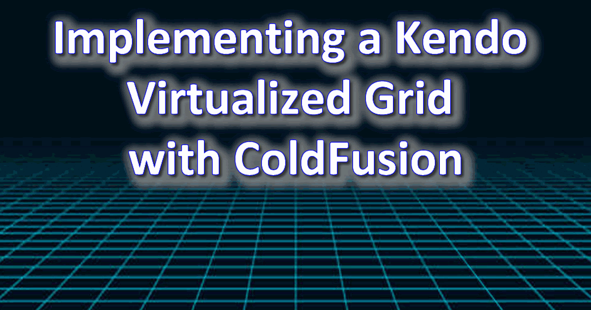 Implementing a Kendo Virtualized Grid with ColdFusion